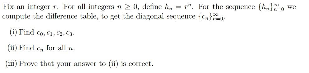 Fix an integer r. For all integers n≥0, define hn=rn. | Chegg.com