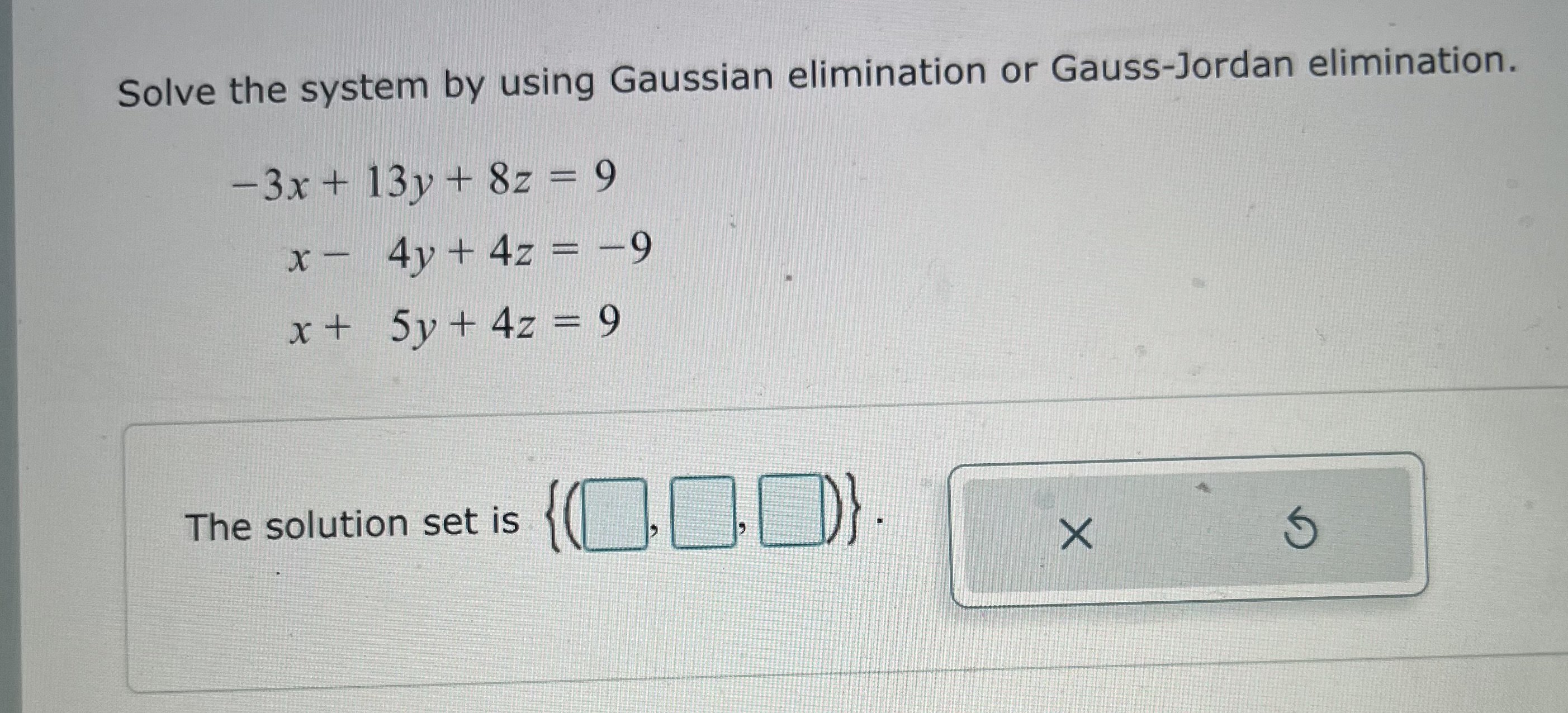 Solved Solve the system by using Gaussian elimination or | Chegg.com
