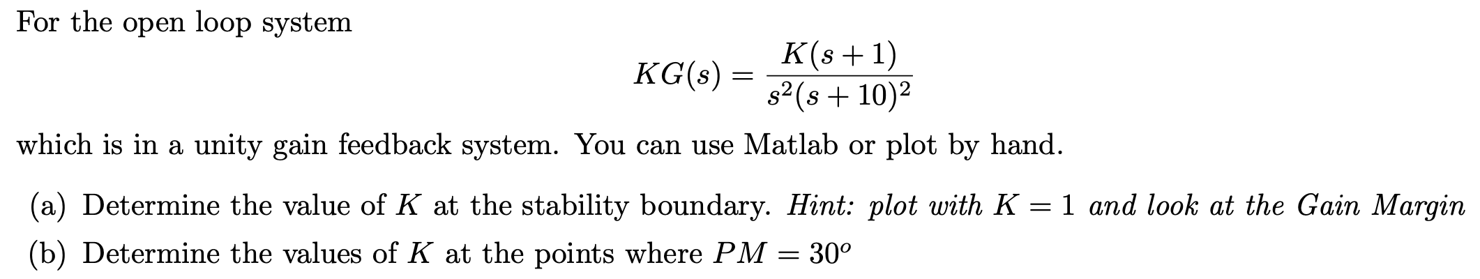 Solved For the open loop system KG(s) K(s+1) s²(s + 10)² | Chegg.com
