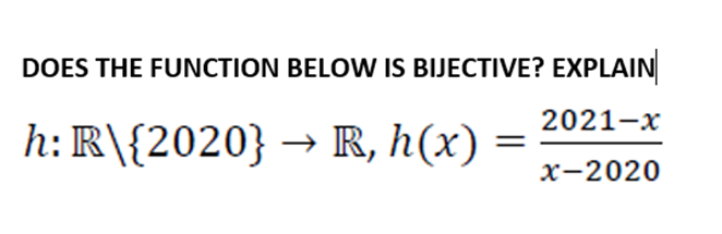 Solved DOES THE FUNCTION BELOW IS BIJECTIVE? EXPLAIN 2021-X | Chegg.com