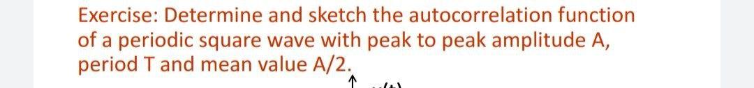 Solved Exercise: Determine and sketch the autocorrelation | Chegg.com