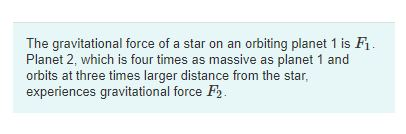 Solved The gravitational force of a star on an orbiting | Chegg.com