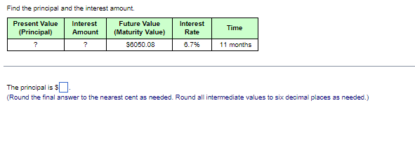 Solved Find the principal and the interest amount. The | Chegg.com