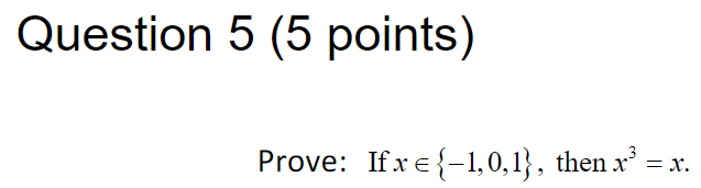Solved Question 5 (5 points) Prove: If x∈{−1,0,1}, then | Chegg.com