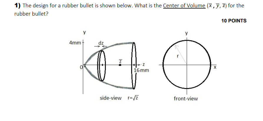 Solved 1) The design for a rubber bullet is shown below. | Chegg.com