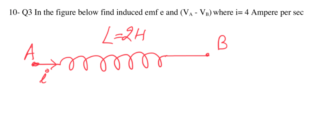 Solved 10- Q3 In the figure below find induced emf e and | Chegg.com
