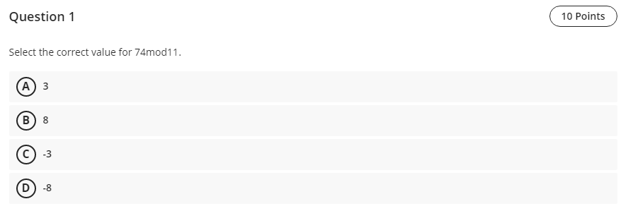 Solved Select the correct value for 74mod11. 3 8 (C) −3 −8 | Chegg.com