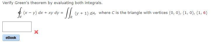 Solved Verify Green's theorem by evaluating both integrals. | Chegg.com