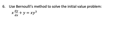 Solved Use Bernoulli's method to solve the initial value | Chegg.com