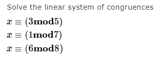 Solved Solve the linear system of congruences x = (3mod5) x | Chegg.com