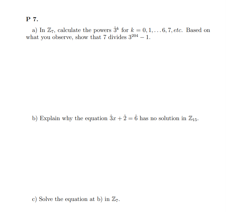 Solved P7 a) In Z7, calculate the powers 3^k for k=0,1,…6,7, | Chegg.com