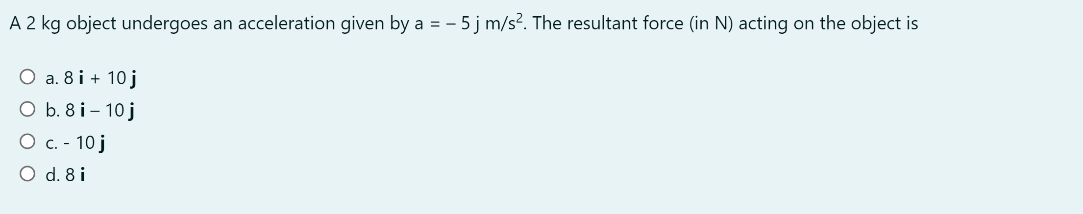 Solved A 2 kg object undergoes an acceleration given by a = | Chegg.com