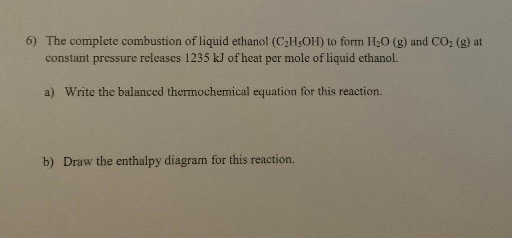 Solved 6) The complete combustion of liquid ethanol (C2H5OH) | Chegg.com