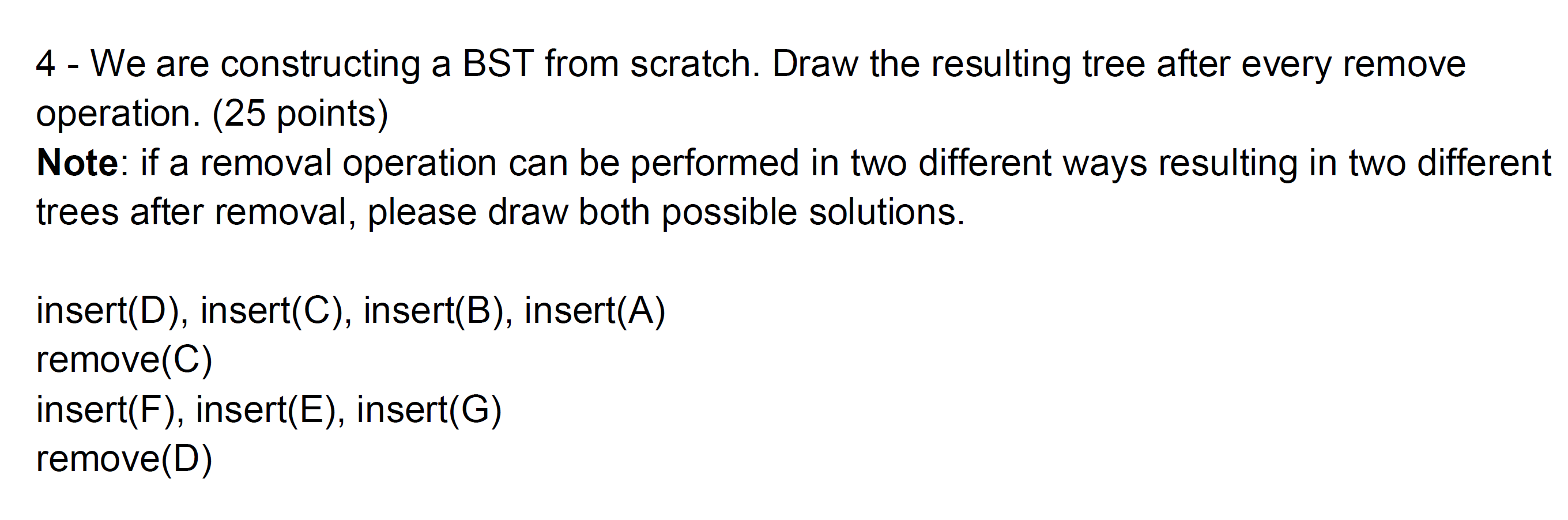 Solved 4 - We are constructing a BST from scratch. Draw the | Chegg.com Solved 4 - We are constructing a BST from scratch. Draw the | Chegg.com