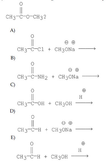 Solved CH3-C-0-CH3? A) CH3-C-cl + CH3ONa B O CH3-C-NH2 + | Chegg.com