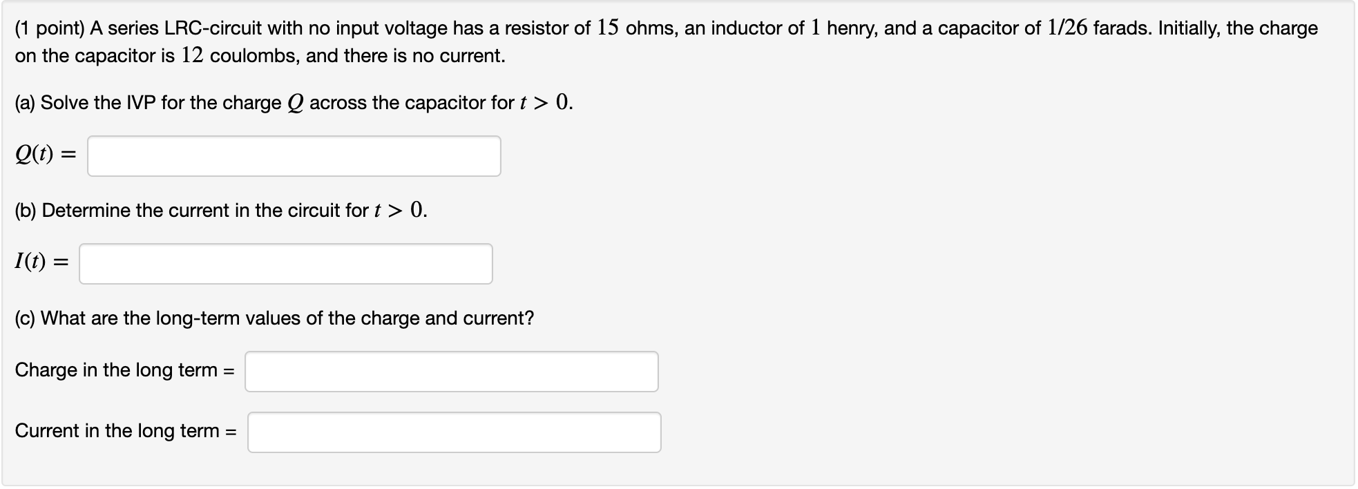 Solved (1 point) A series LRC-circuit with no input voltage | Chegg.com
