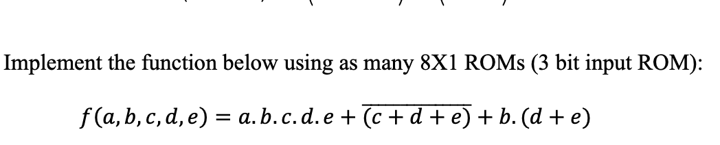 Solved Implement The Function Below Using As Many 8x1 Roms 4737