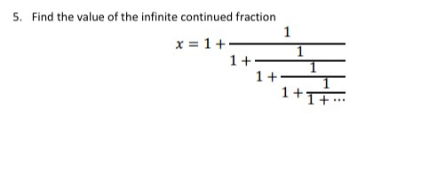 Solved 5. Find the value of the infinite continued fraction | Chegg.com