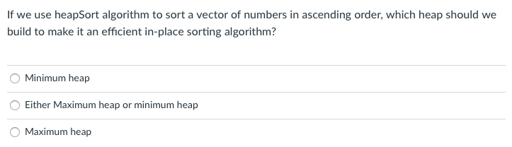 Solved If we use heapSort algorithm to sort a vector of | Chegg.com