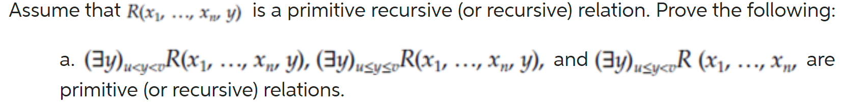Solved Assume that R(x1,...,xn,y) is ﻿a primitive recursive | Chegg.com