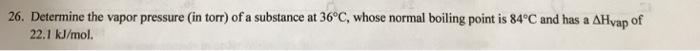 Solved 26. Determine the vapor pressure (in torr) of a | Chegg.com