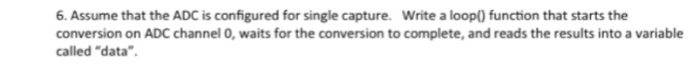 Solved 6. Assume that the ADC is configured for single | Chegg.com