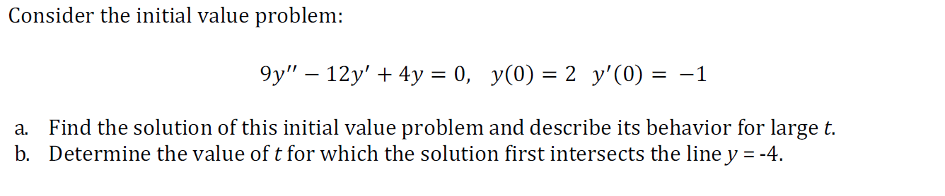 Solved Consider the initial value problem: 9y" – 12y' + 4y = | Chegg.com