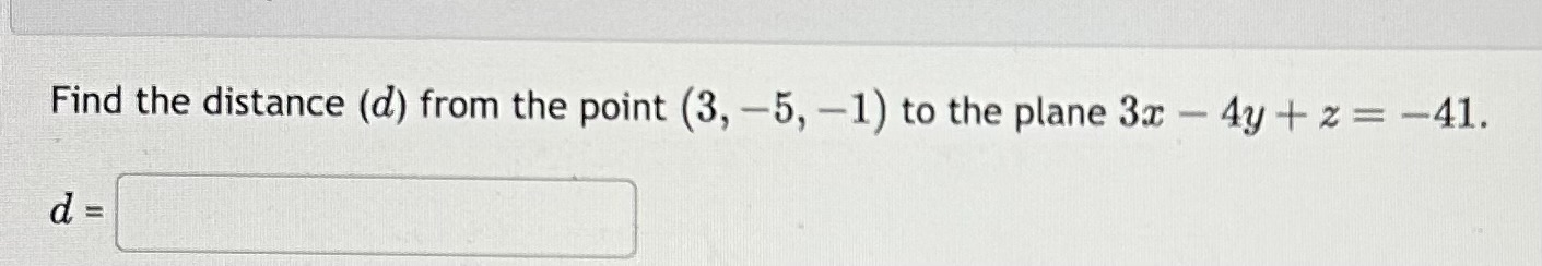 Solved Find the distance (d) from the point (3,−5,−1) to the | Chegg.com