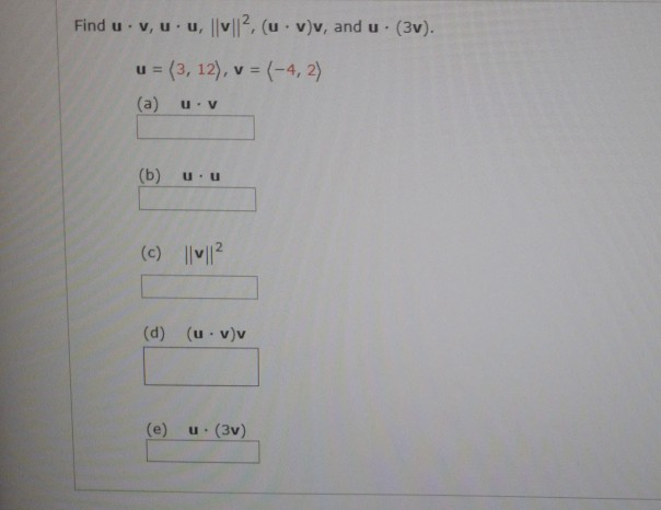 Solved Find u. v, uu, ||0||2.( u v )v, and u. (3v). u = (3, | Chegg.com Solved Find u. v, uu, ||0||2.( u v )v, and u. (3v). u = (3, | Chegg.com