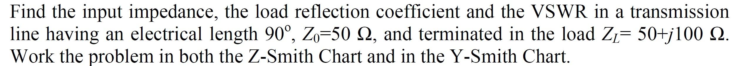 Solved Find the input impedance, the load reflection | Chegg.com