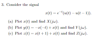 Solved 3. Consider the signal x(t)=e−ℓ(u(t)−u(t−1)) (a) Plot | Chegg.com