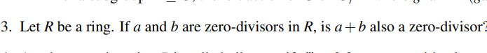 Solved 3. Let R be a ring. If a and b are zero-divisors in | Chegg.com
