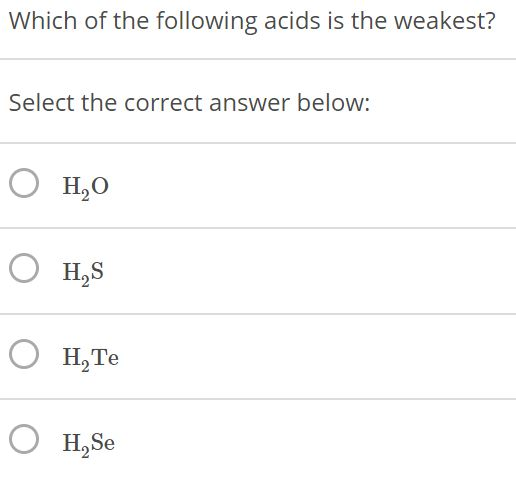 Solved Which of the following acids is the weakest? Select | Chegg.com