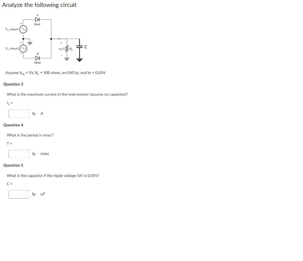Solved Analyze the following circuit Assume Vm=5V,RL=500 | Chegg.com