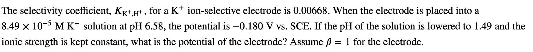 Solved The selectivity coefficient, KK+,H+, for a | Chegg.com