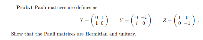 Solved Prob.1 Pauli matrices are defines as X = x-(18) - () | Chegg.com