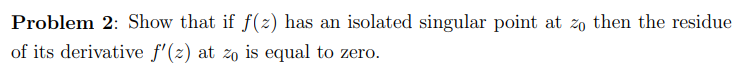 Solved Problem 2: Show that if f(z) has an isolated singular | Chegg.com