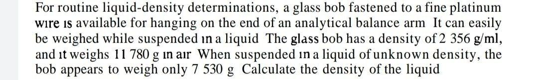 Solved For routine liquid-density determinations, a glass | Chegg.com