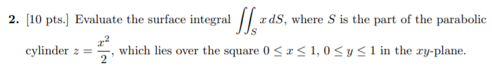 Solved 2. (10 pts.) Evaluate the surface integral []; «ds, | Chegg.com
