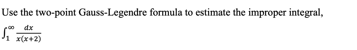 Solved Use the two-point Gauss-Legendre formula to estimate | Chegg.com