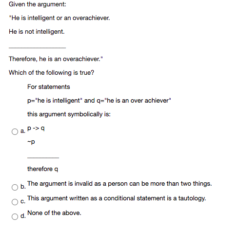 Solved Given the argument: "He is intelligent or an | Chegg.com