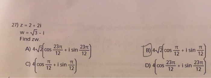 Solved z = 2 + 2i w = squareroot 3 - i Find zw. A) 4 | Chegg.com