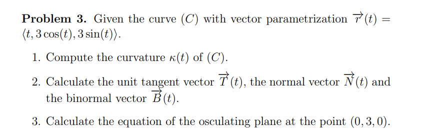 Solved Problem 3. Given the curve (C) with vector | Chegg.com