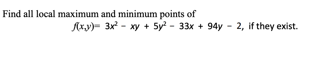 Solved Find all local maximum and minimum points of f(x,y)= | Chegg.com