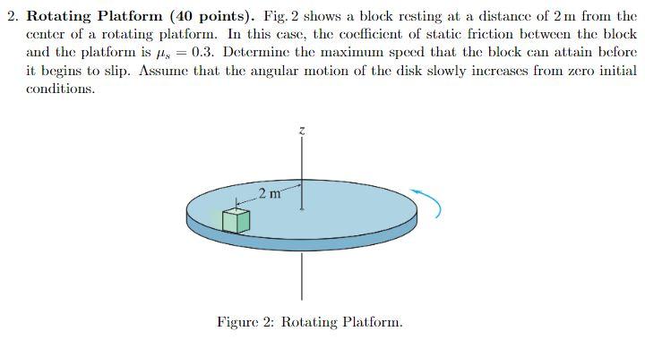 Solved 2. Rotating Platform (40 points). Fig. 2 shows a | Chegg.com
