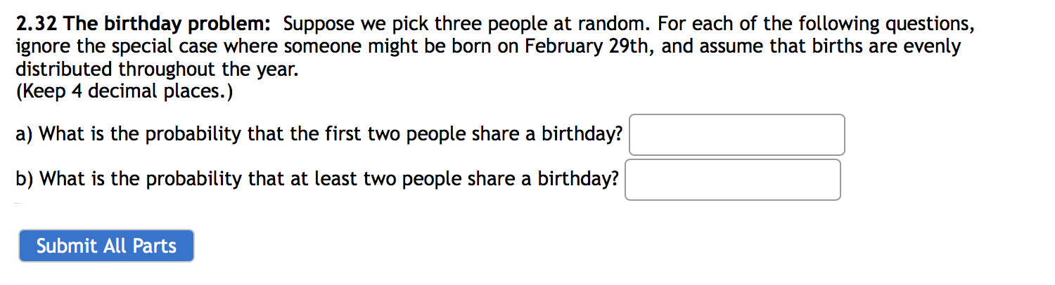 Solved 2.32 The birthday problem: Suppose we pick three | Chegg.com