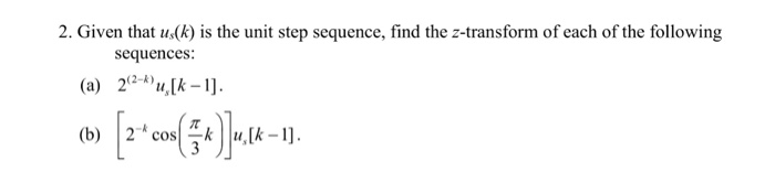 Solved 2. Given that u(k) is the unit step sequence, find | Chegg.com