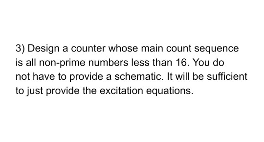 Solved 3) Design a counter whose main count sequence is all | Chegg.com