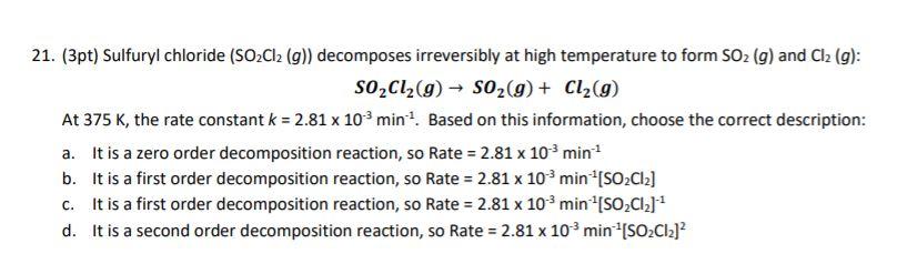 Solved 21. (3pt) Sulfuryl chloride (SO2Cl2 (g)) decomposes | Chegg.com
