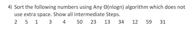 Solved 4) Sort the following numbers using Any O(nlogn) | Chegg.com